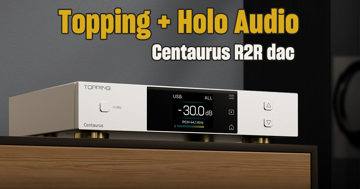 Topping lanserer Centaurus R2R d/a konverter i samarbeid med Holo ...